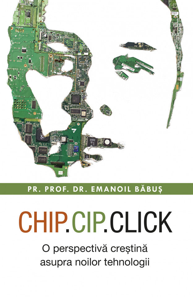 Chip, cip, click. O perspectivă creștină asupra noilor tehnologii – Carte Ortodoxa