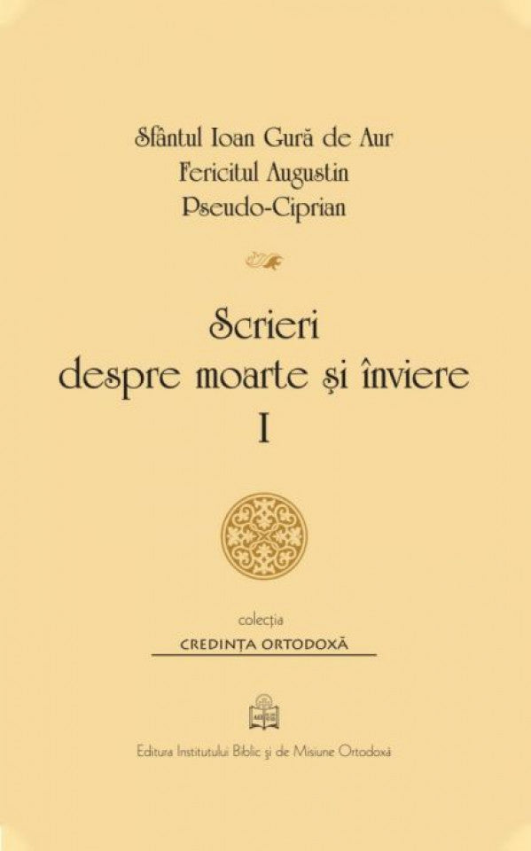 Scrieri despre moarte și înviere – Vol. 1 – Carte Ortodoxa
