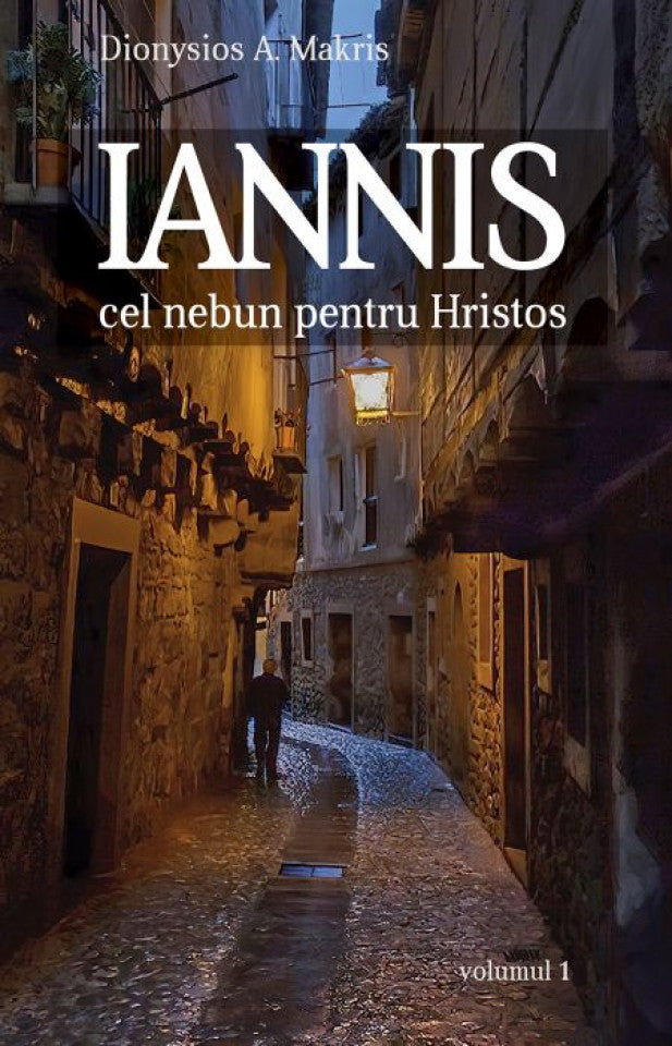 Iannis – cel nebun pentru Hristos. vol. 1 – Carte Ortodoxa