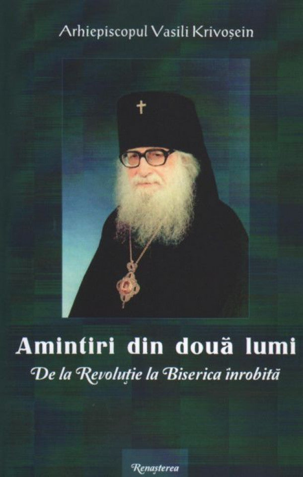 Amintiri din două lumi. De la Revoluţie la Biserica înrobită – Carte Ortodoxa