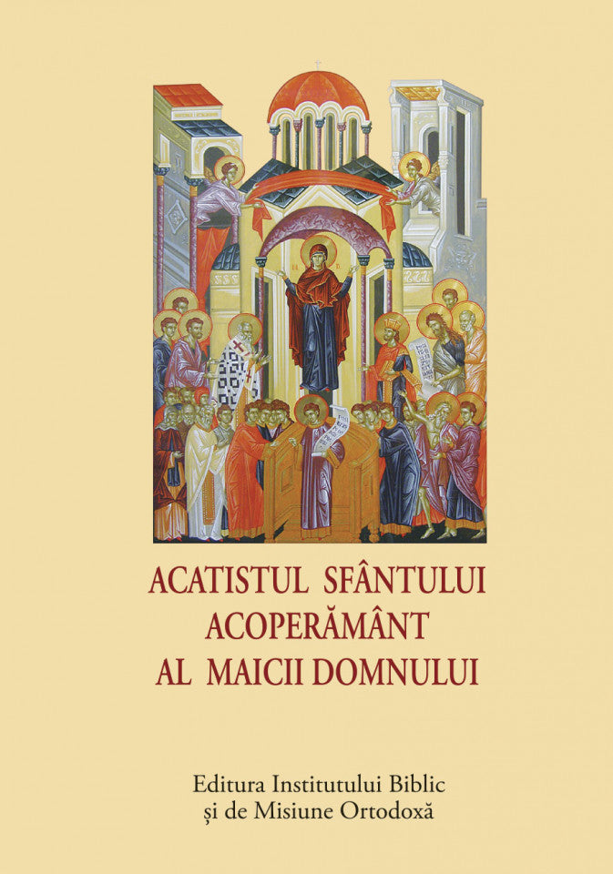 Acatistul Sfântului Acoperământ al Maicii Domnului – format mic – Carte ...