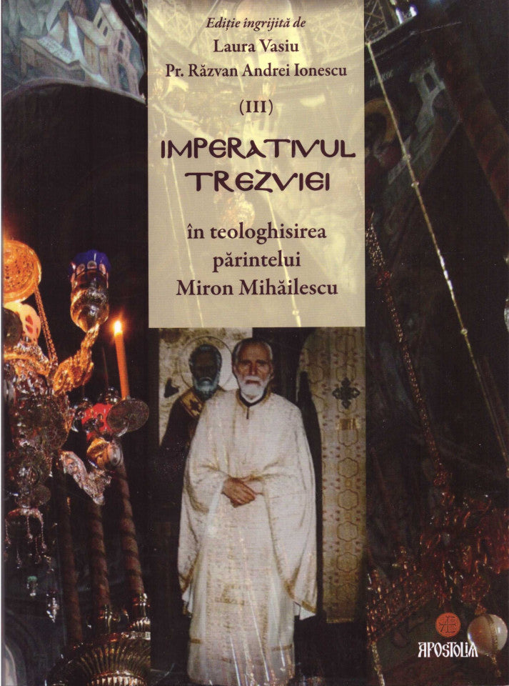 Imperativul trezviei în teologhisirea părintelui Miron Mihăilescu ...
