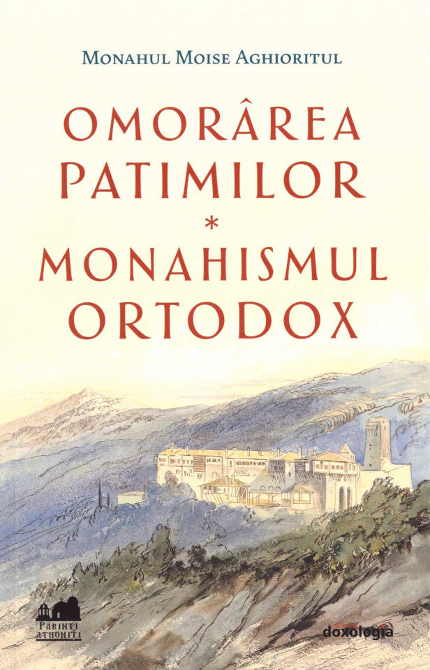 Omorârea patimilor - Monahismul ortodox – Carte Ortodoxa