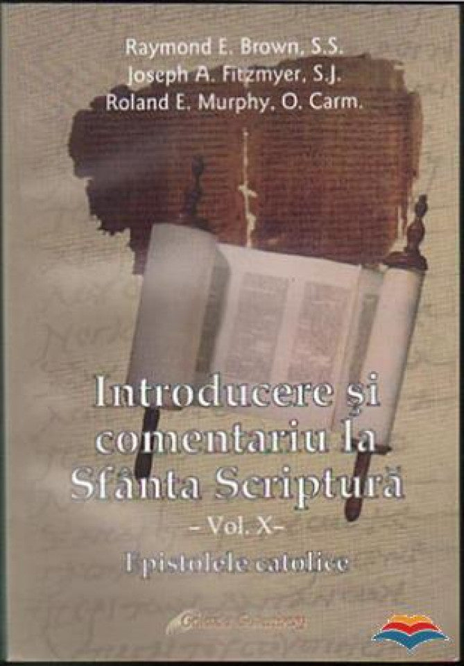 Introducere si comentariu la Sfanta Scriptura. Vol. 10: Epistolele ...