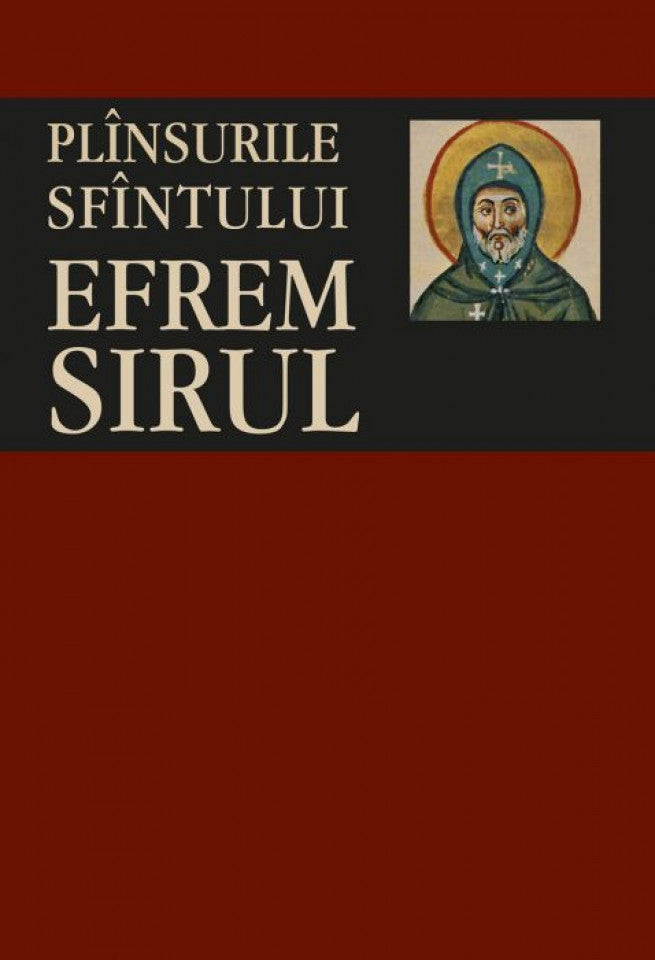 Plânsurile Sfîntului Efrem Sirul – Carte Ortodoxa