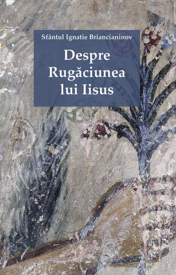 Despre Rugăciunea lui Iisus – Carte Ortodoxa