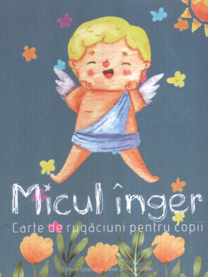 Micul înger. Carte de rugăciuni pentru copii – Carte Ortodoxa