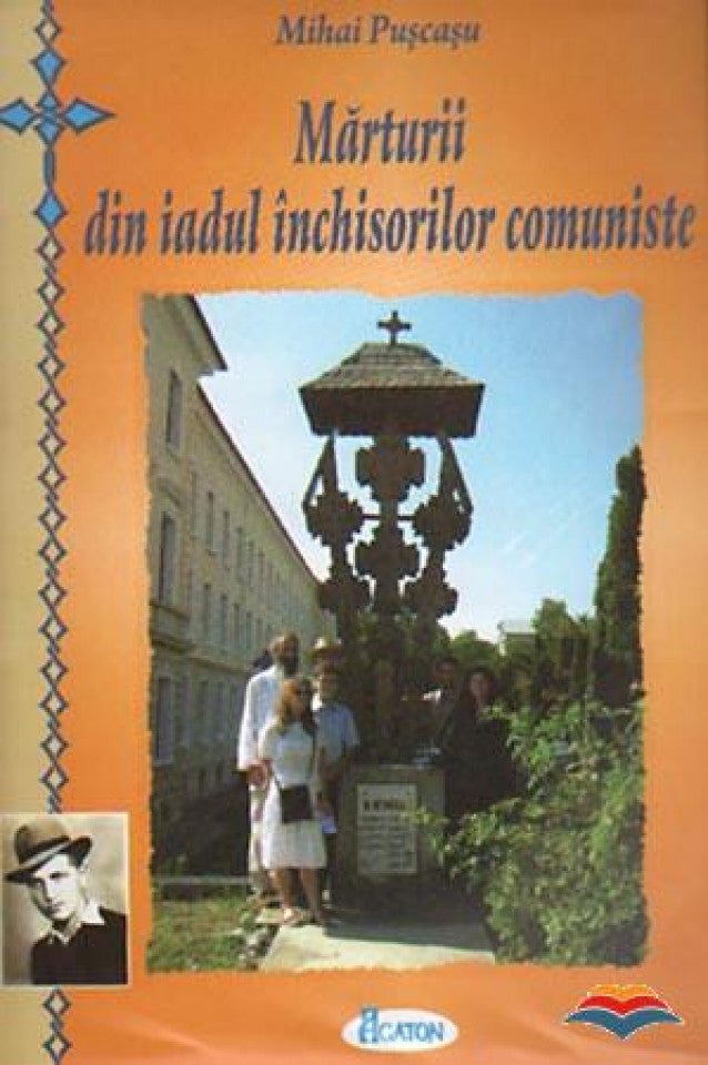 Mărturii din iadul închisorilor comuniste – Carte Ortodoxa