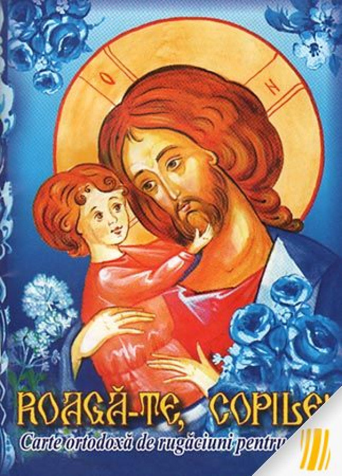 Roagă-te, copile! – Carte Ortodoxa
