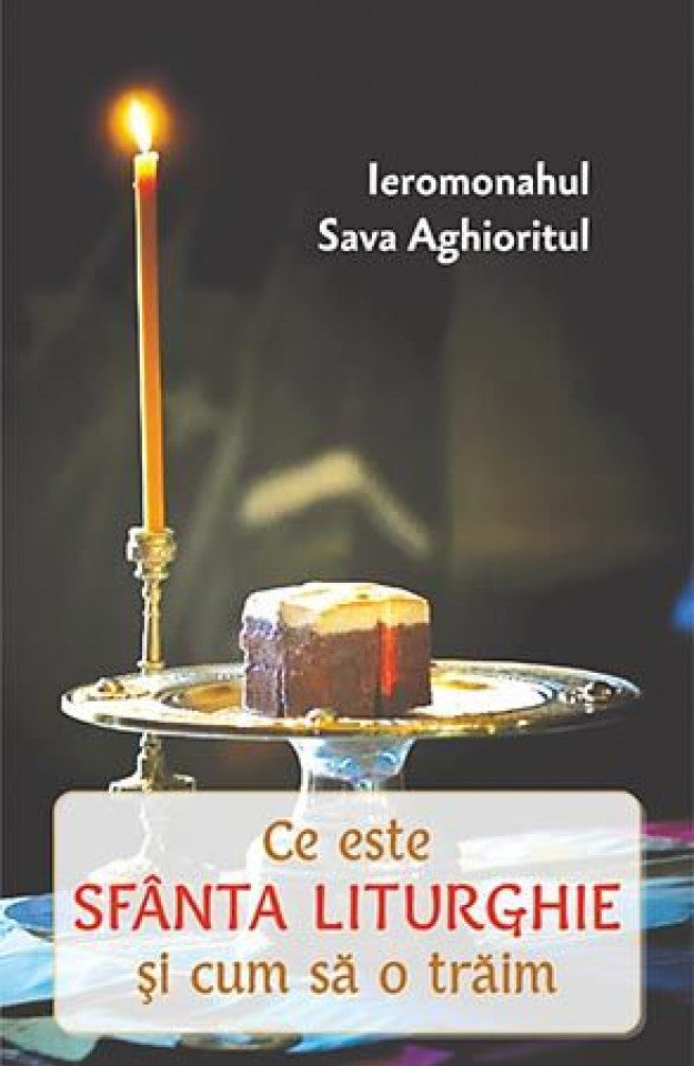 Ce este Sfânta Liturghie şi cum să o trăim – Carte Ortodoxa