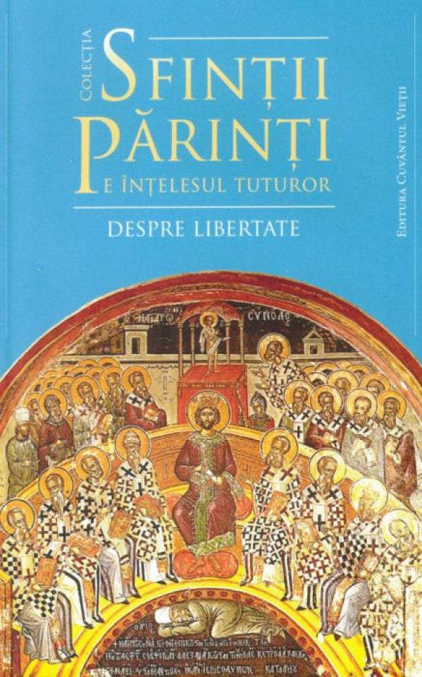 Sfinții Părinți despre libertate – Carte Ortodoxa