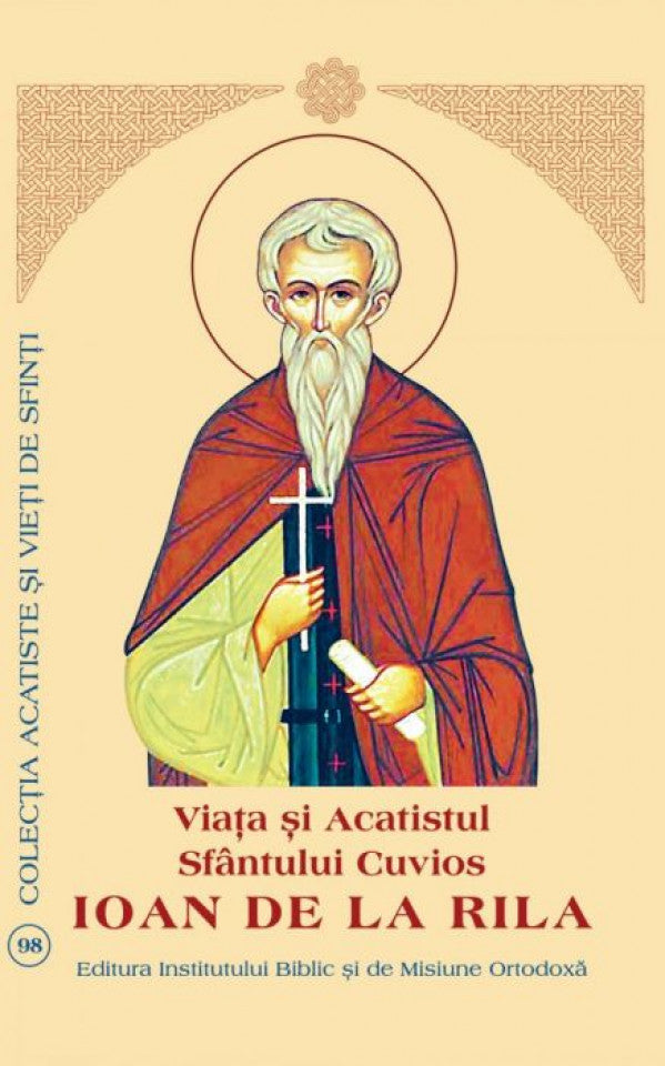 Viaţa şi Acatistul Sfântului Cuvios Ioan de la Rila – Carte Ortodoxa